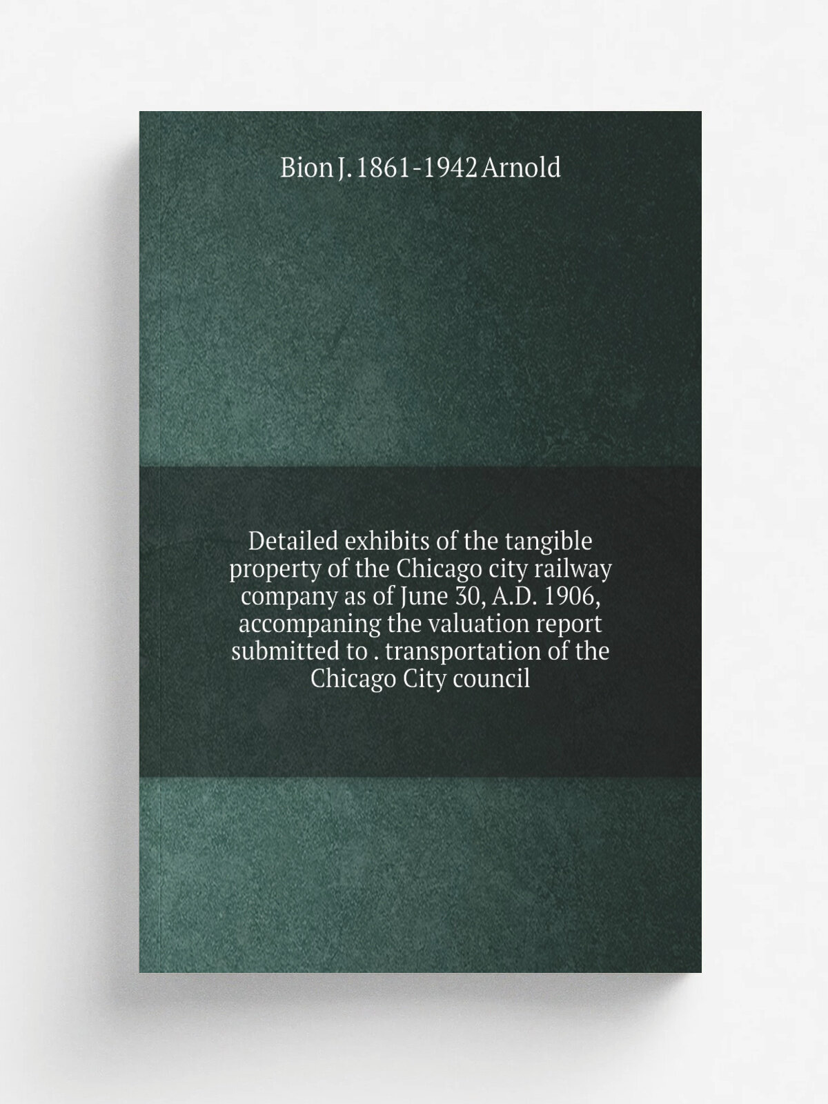 Detailed exhibits of the tangible property of the Chicago city railway company as of June 30, A.D. 1906, accompaning the valuation report submitted t…