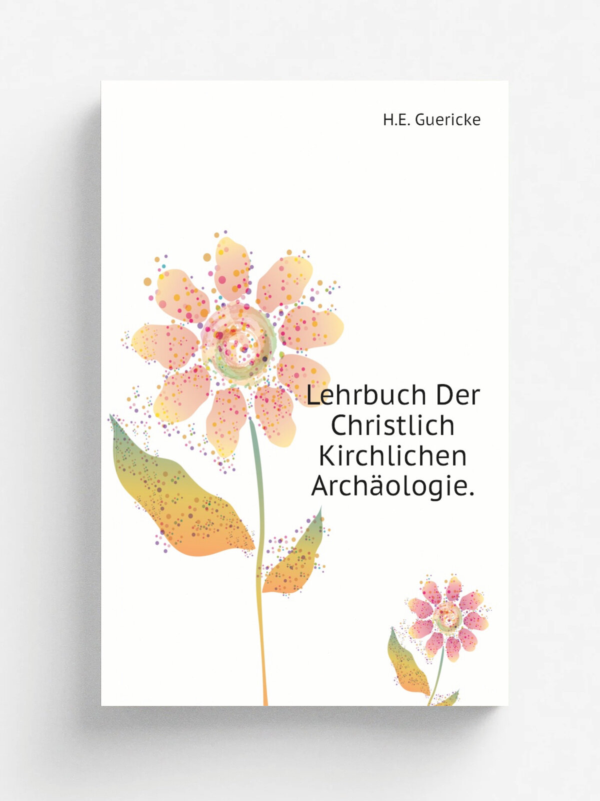 Lehrbuch Der Christlich Kirchlichen Arch.ologie.