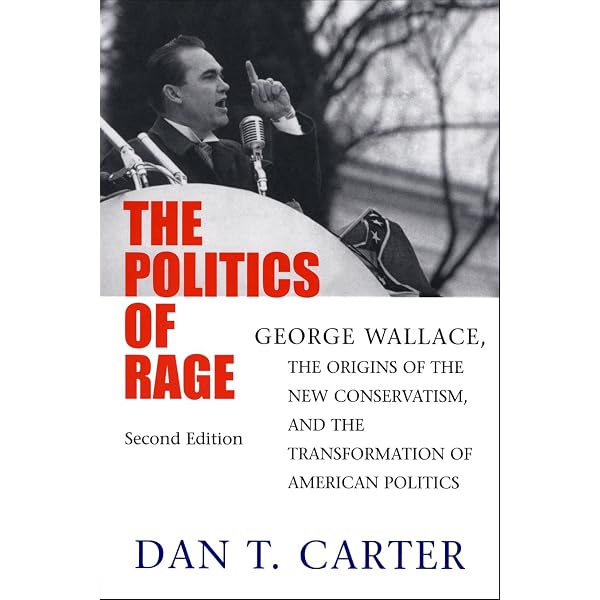 The Politics of Rage: George Wallace, the Origins of the New Conservatism, and the Transformation of American Politics，Reprinted paperback book
