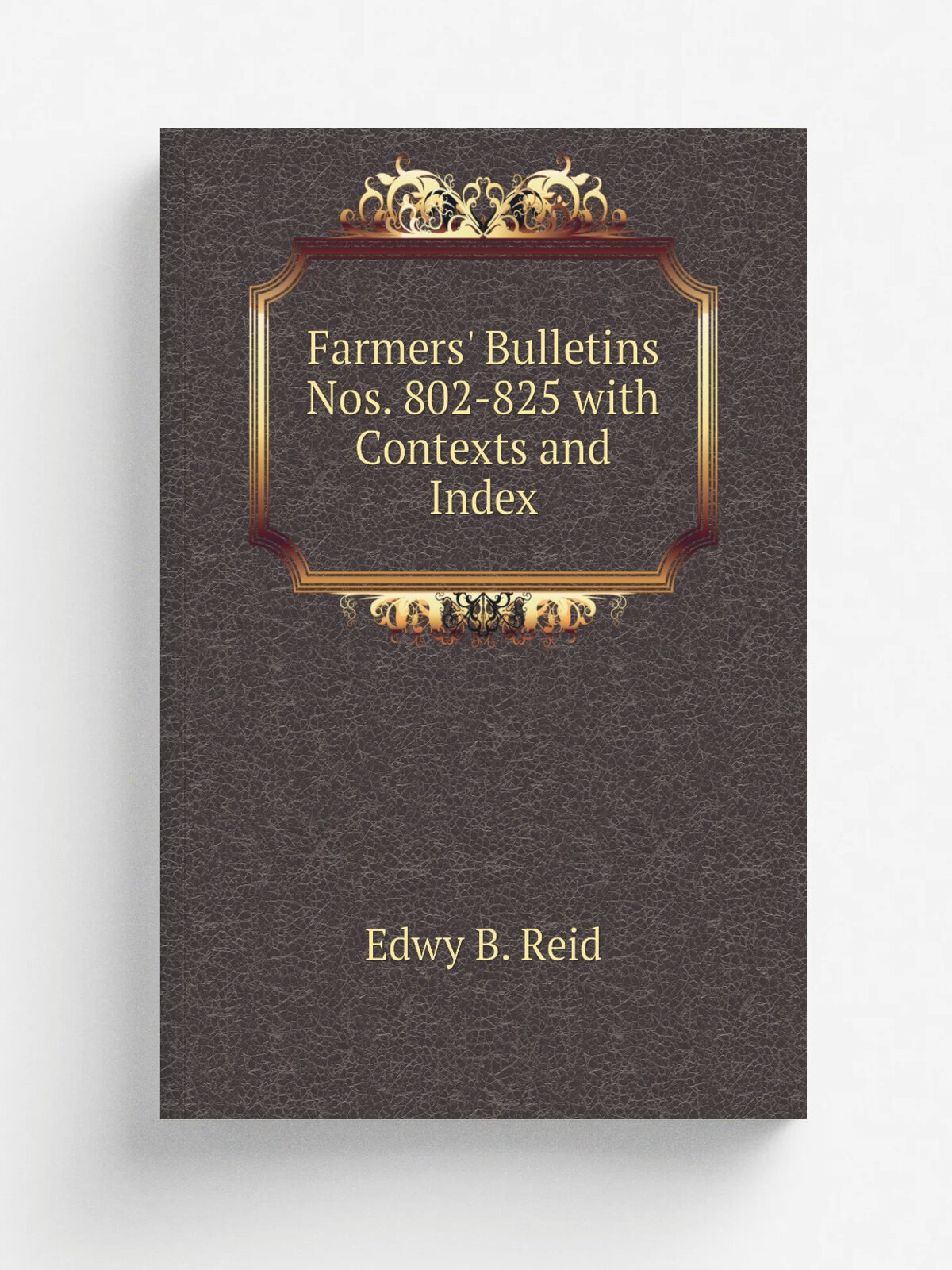 Farmers' Bulletins Nos. 802-825 with Contexts and Index