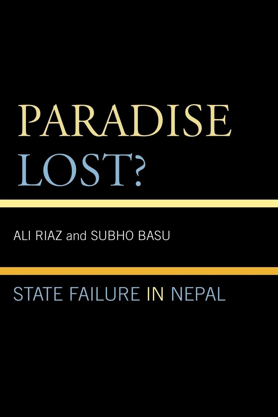 Paradise Lost. State Failure in Nepal