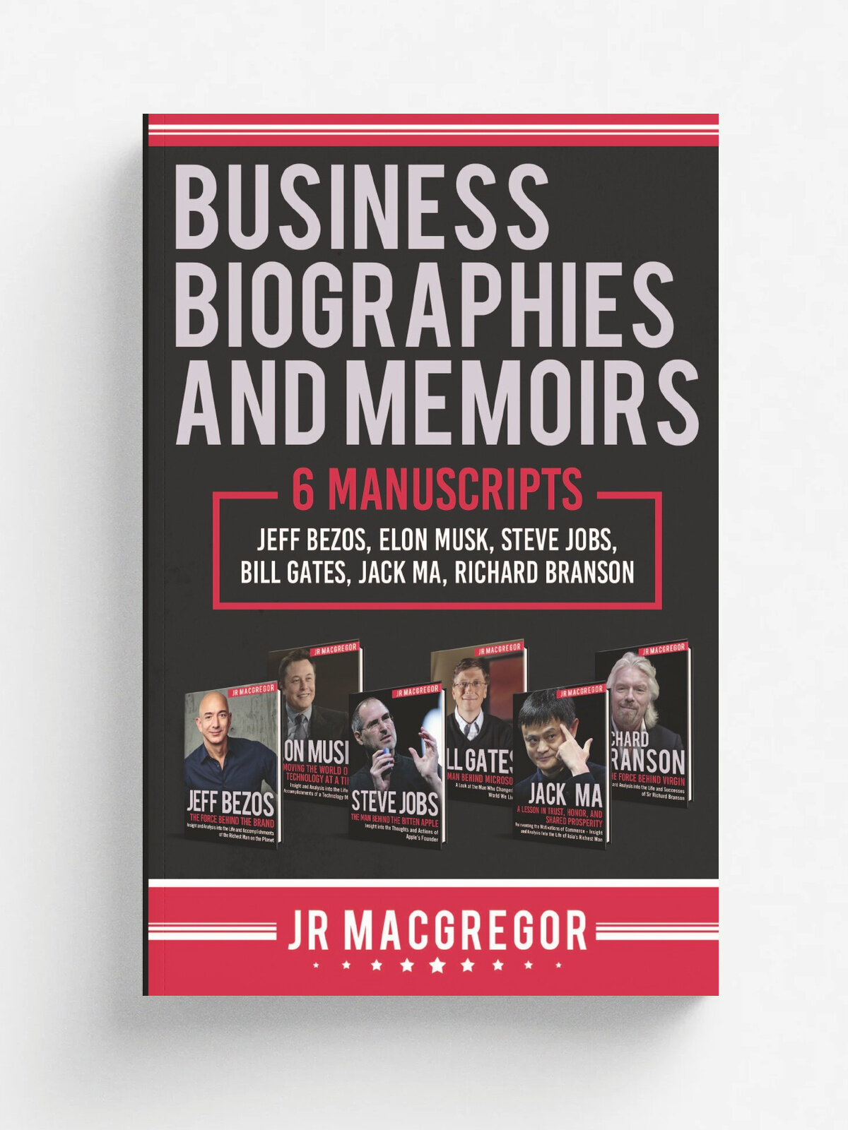 Business Biographies and Memoirs. 6 Manuscripts: Jeff Bezos, Elon Musk, Steve Jobs, Bill Gates, Jack Ma, Richard Branson