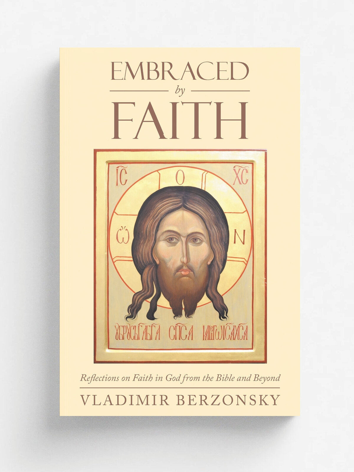 Embraced by Faith. Reflections on Faith in God from the Bible and Beyond