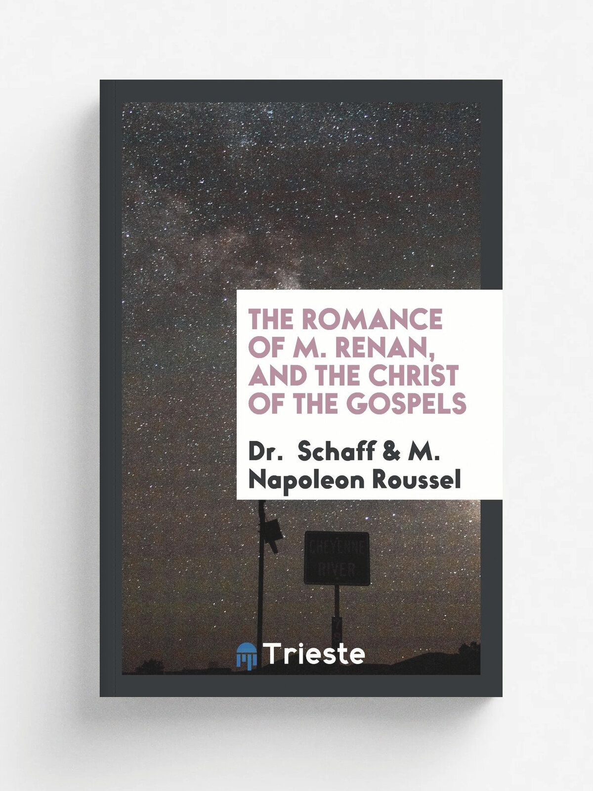 The romance of M. Renan, and the Christ of the Gospels
