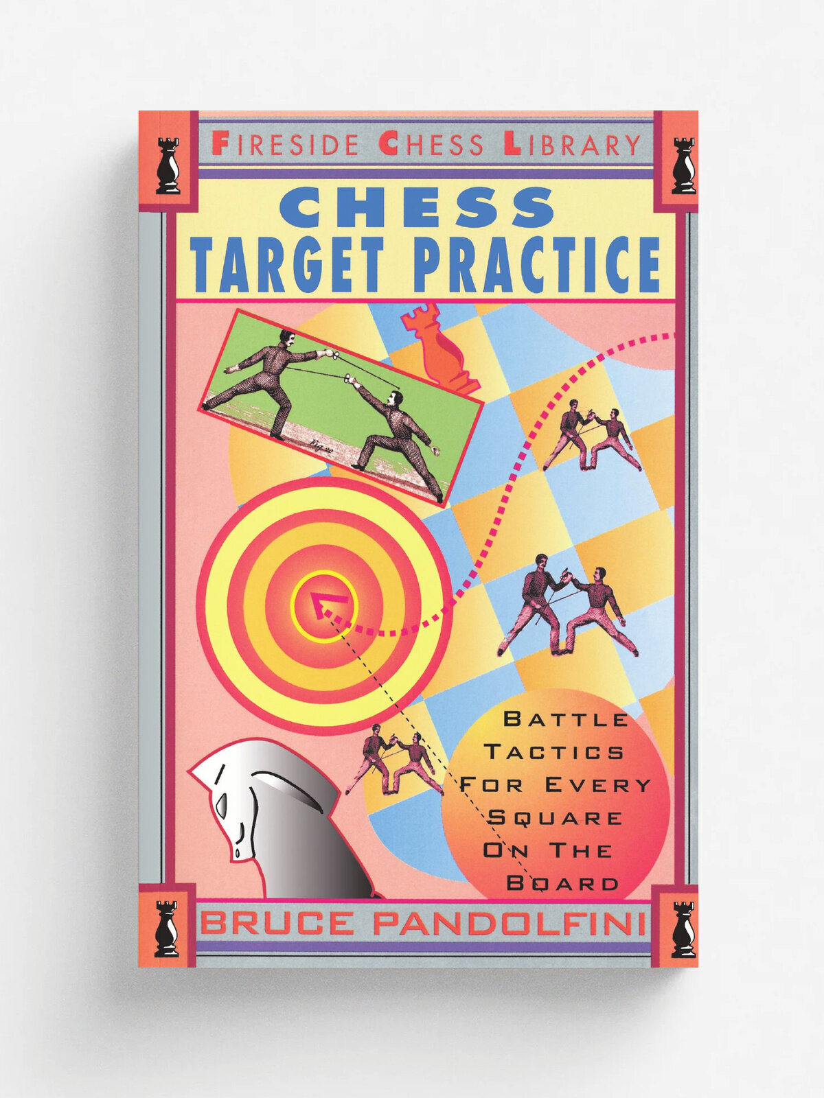 Chess Target Practice. Battle Tactics for Every Square on the Board