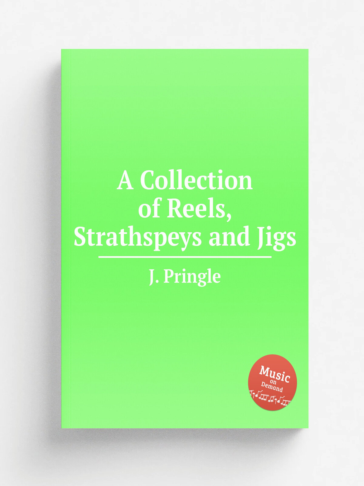A Collection of Reels, Strathspeys and Jigs | J. Pringle | Репринт