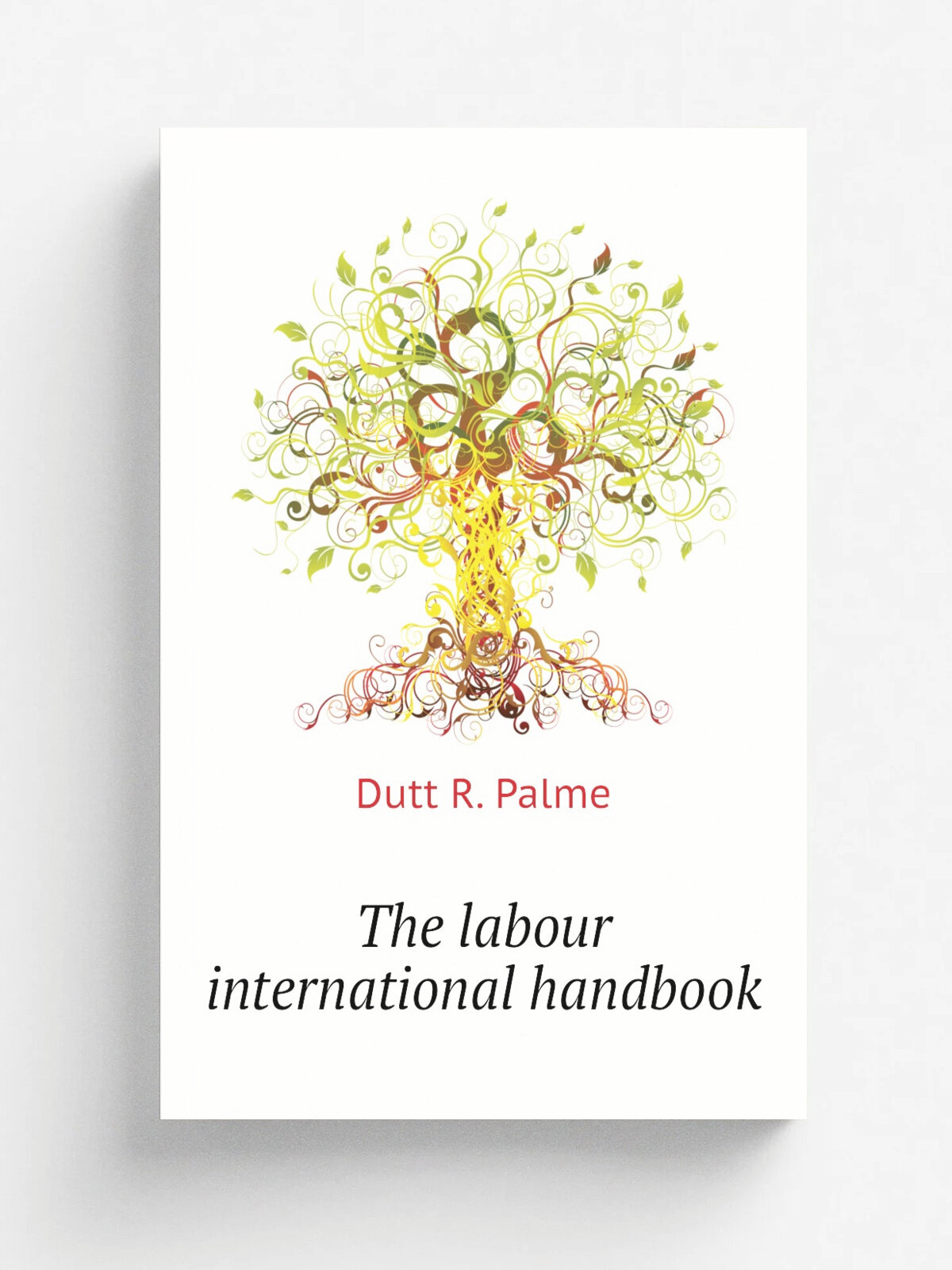 The labour international handbook | Dutt R. Palme | Репринт