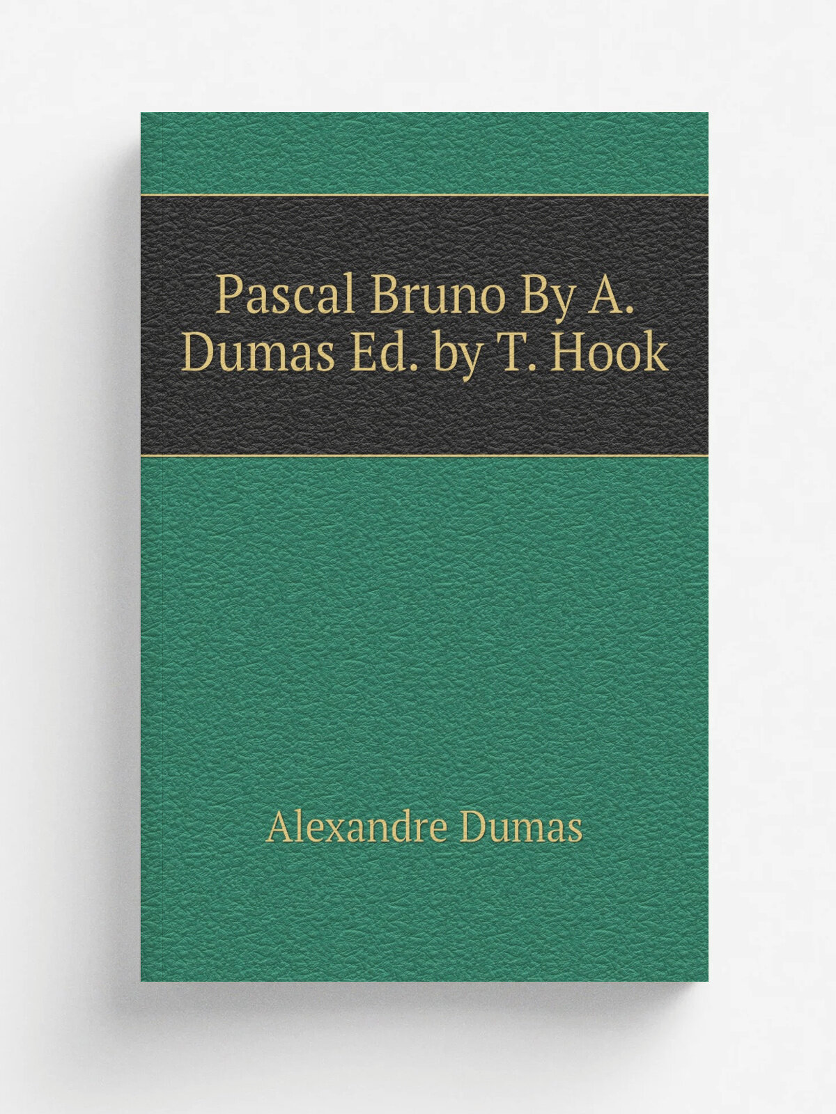 Pascal Bruno By A. Dumas Ed. by T. Hook | Alexandre Dumas | Репринт