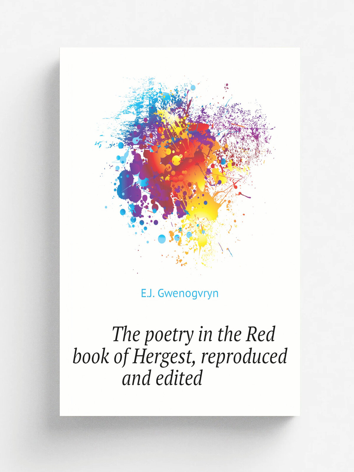 The poetry in the Red book of Hergest, reproduced and edited