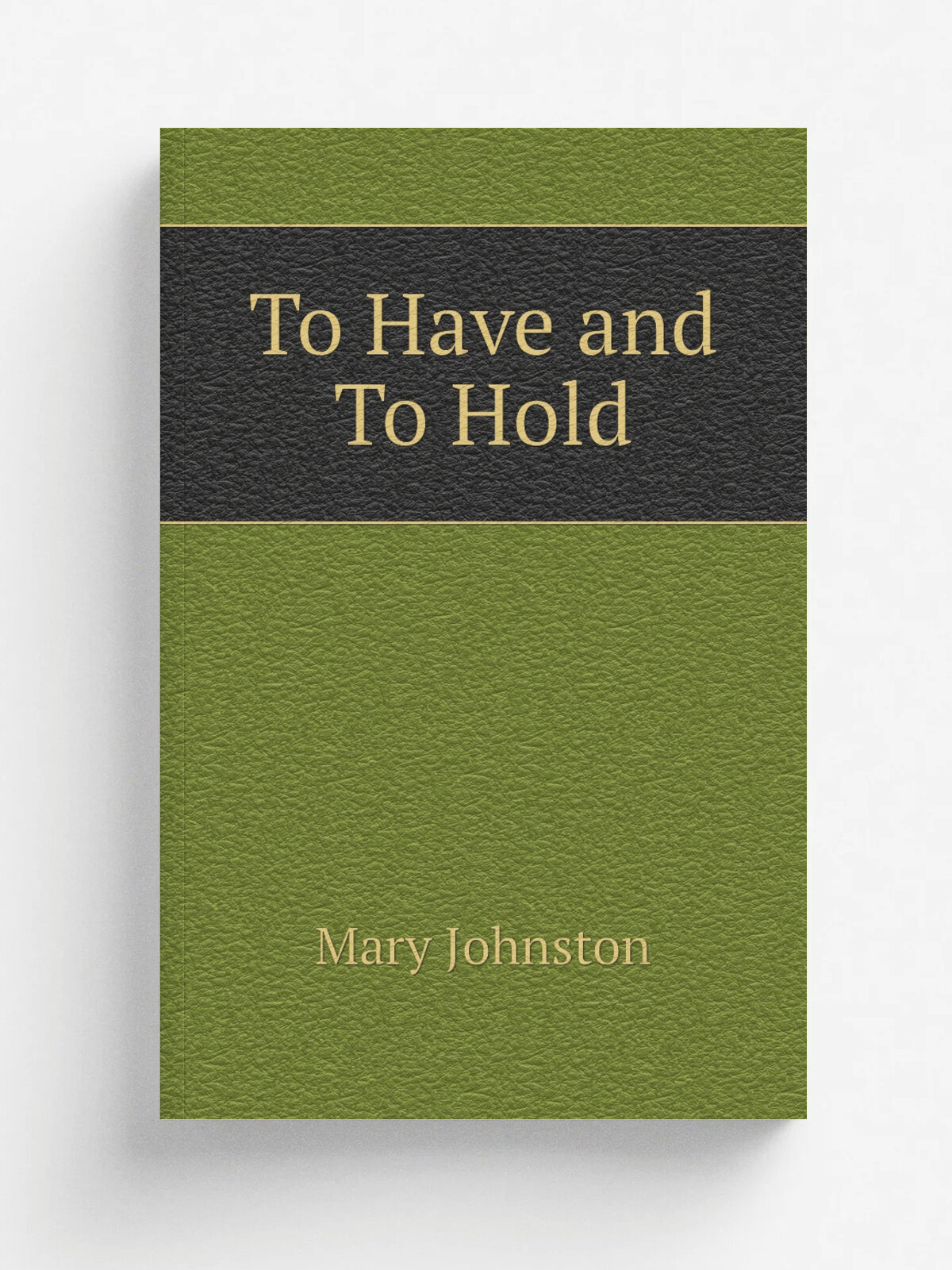 To Have and To Hold | Mary Johnston | 1900 | New York, Grosset & Dunlap | Репринт
