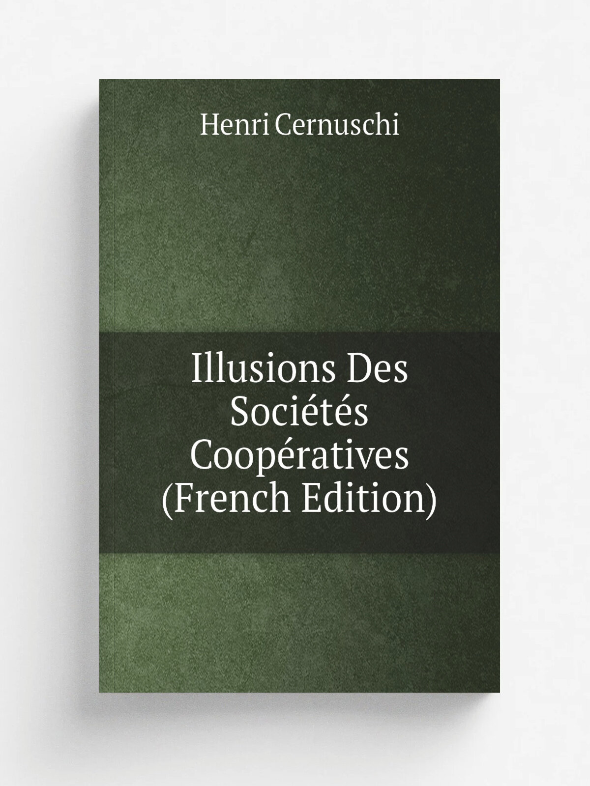 Illusions Des Soci.t.s Coop.ratives (French Edition) | Henri Cernuschi | Репринт