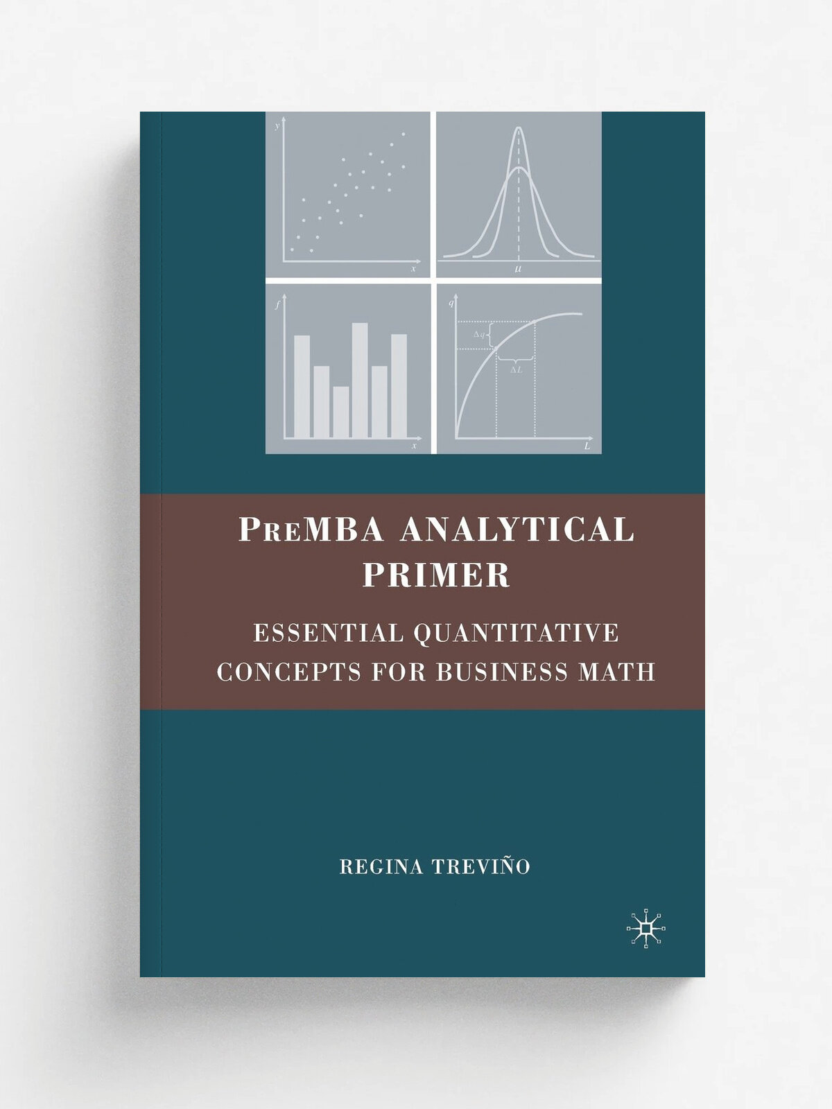 PreMBA Analytical Primer. Essential Quantitative Concepts for Business Math