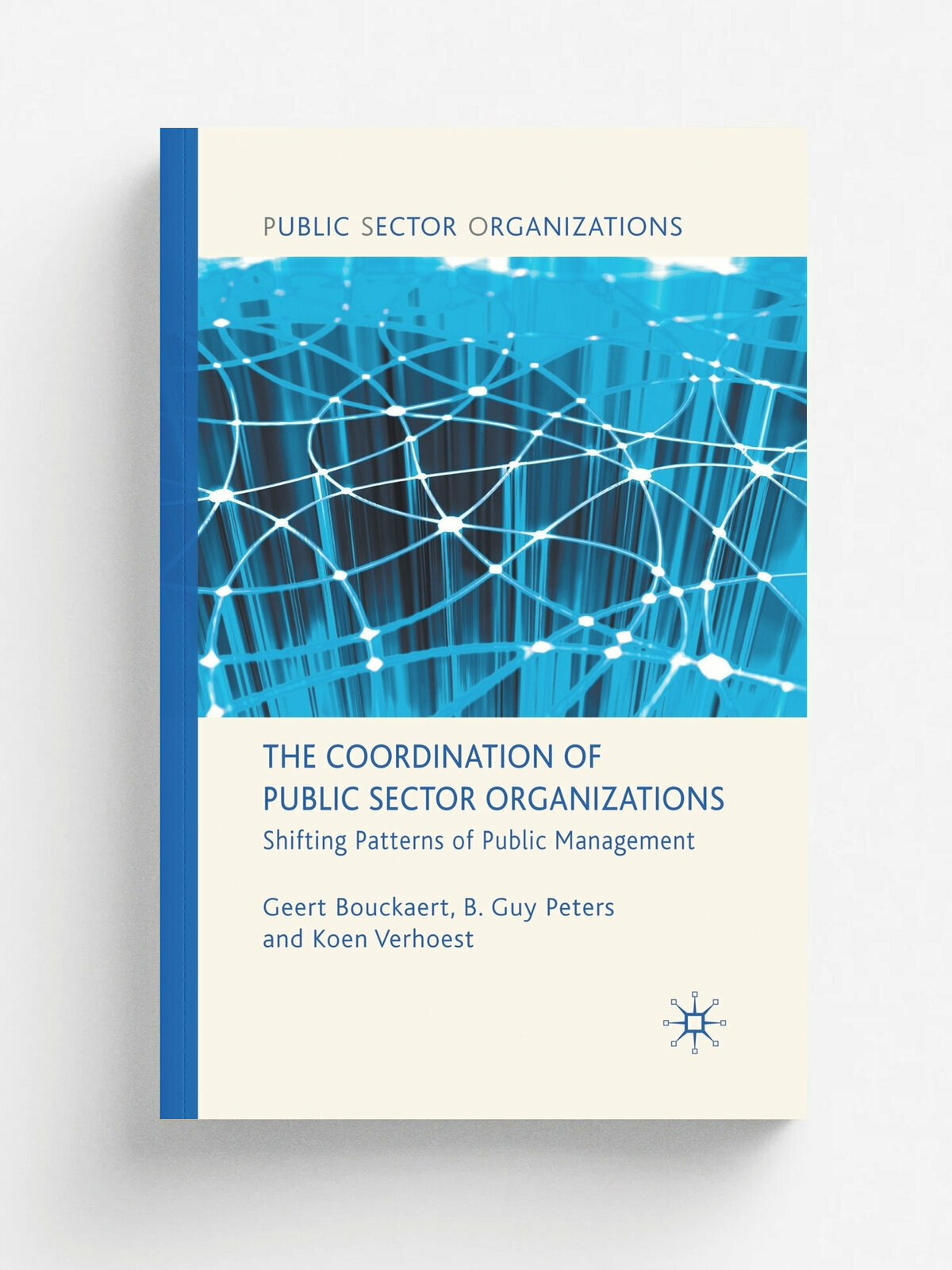 The Coordination of Public Sector Organizations. Shifting Patterns of Public Management