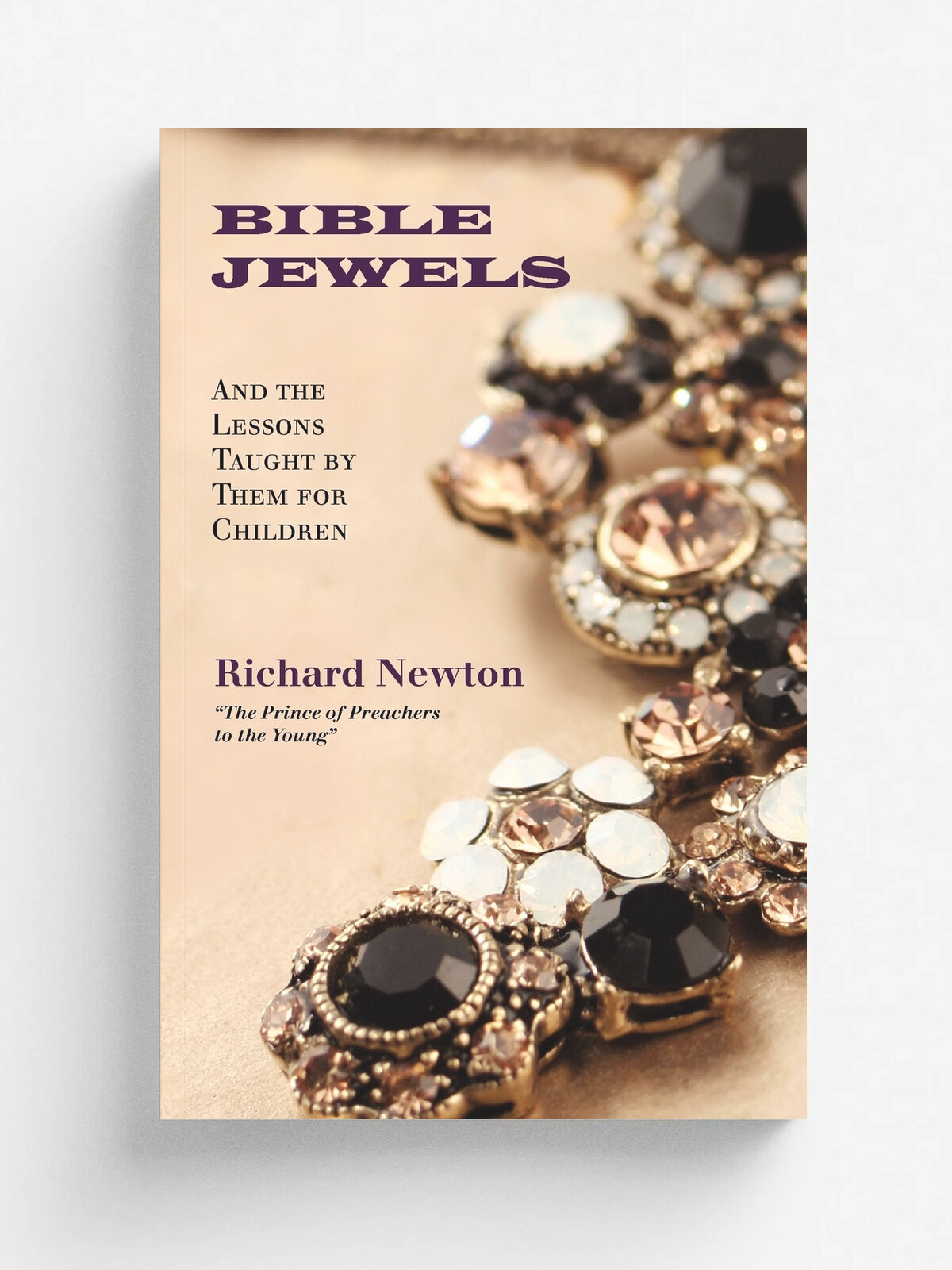 BIBLE JEWELS. And Lessons Taught by Them for Children