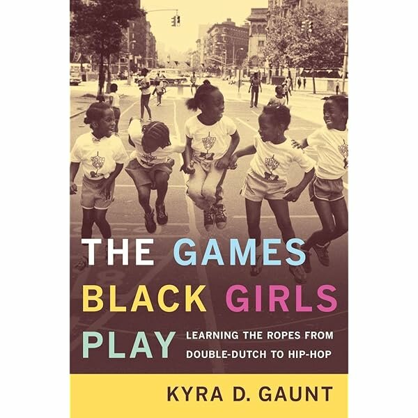 The Games Black Girls Play: Learning the Ropes from Double-Dutch to Hip-Hop，Reprinted paperback book