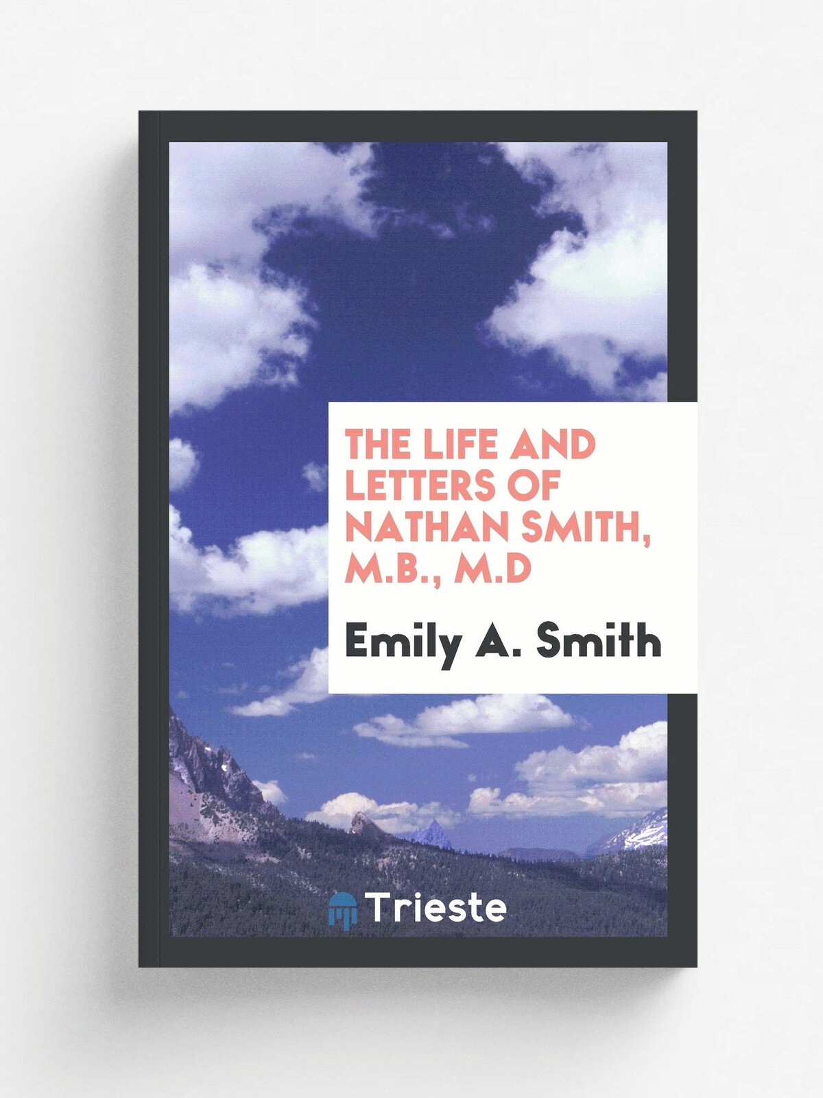 The life and letters of Nathan Smith, M.B, M.D
