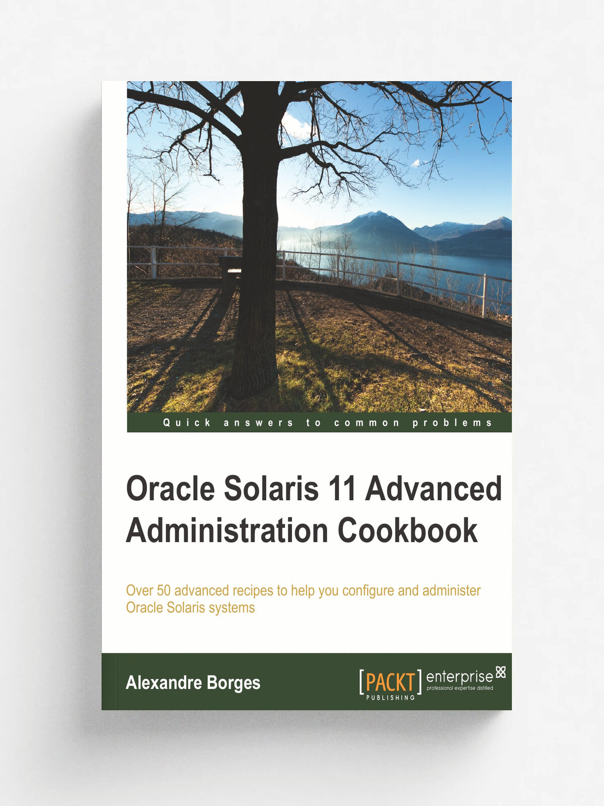 Oracle Solaris 11 Advanced Administration Cookbook