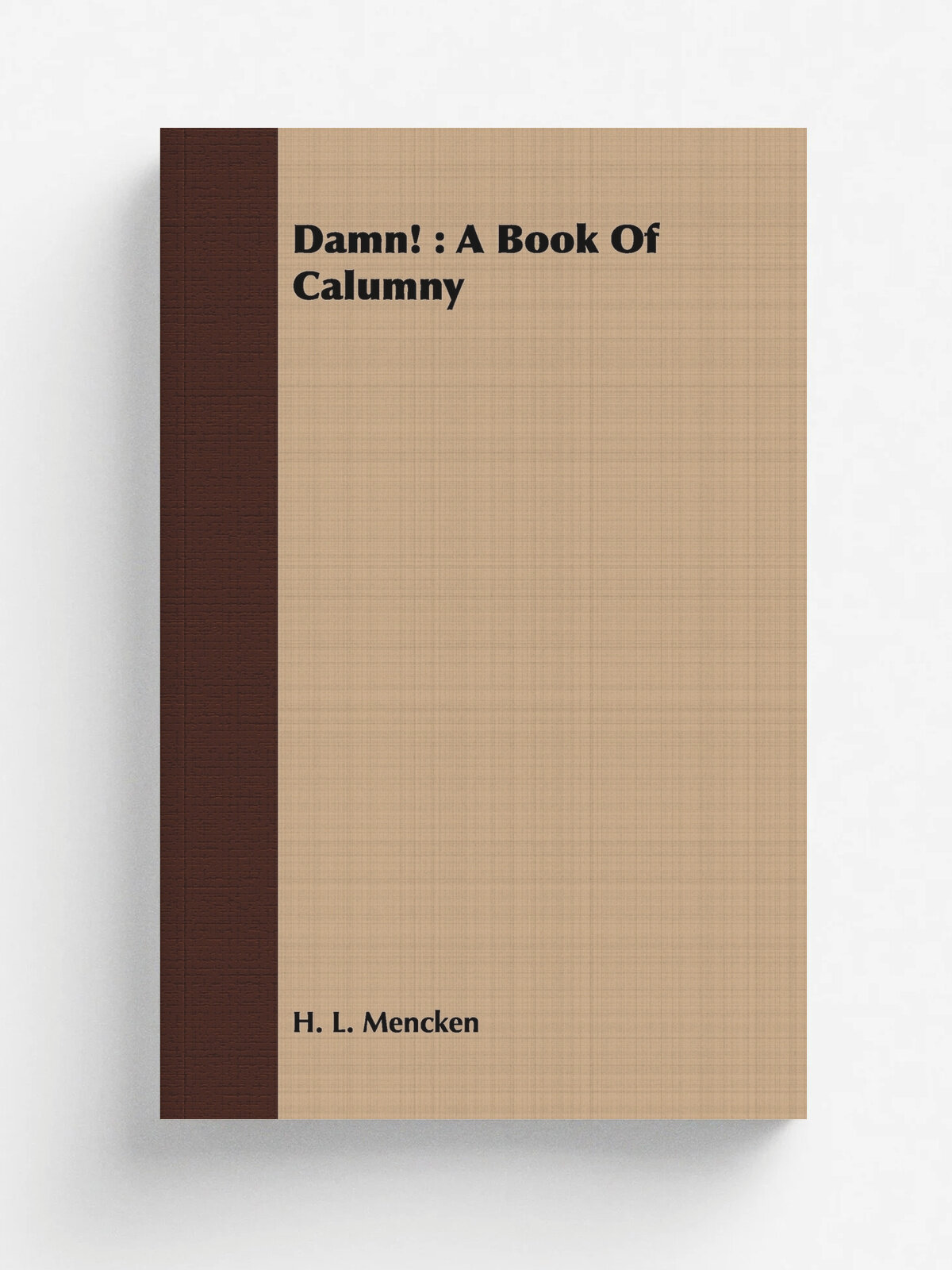 Damn. A Book Of Calumny