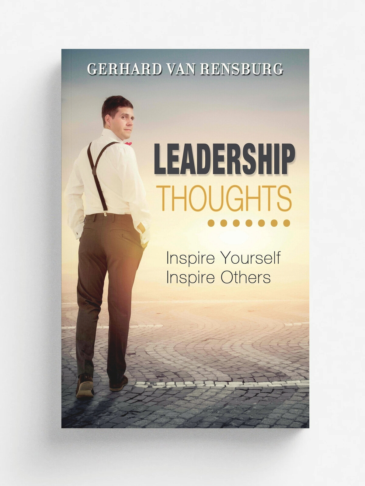 Leadership Thoughts. Inspire Yourself Inspire Others
