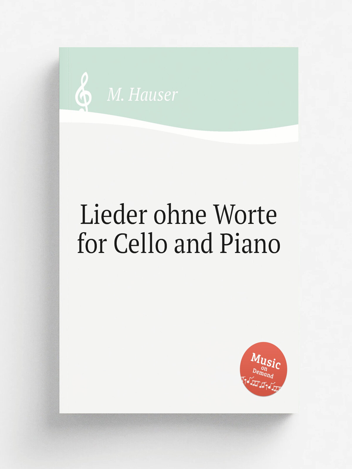Lieder ohne Worte for Cello and Piano | M. Hauser | Репринт