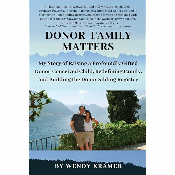 Donor Family Matters: My Story of Raising a Profoundly Gifted Donor-Conceived Child, Redefining Family, and Building the Donor Sibling Registry，Reprinted paperback book