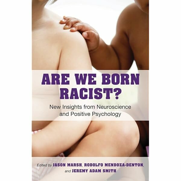 Are We Born Racist: New Insights from Neuroscience and Positive Psychology，Reprinted paperback book