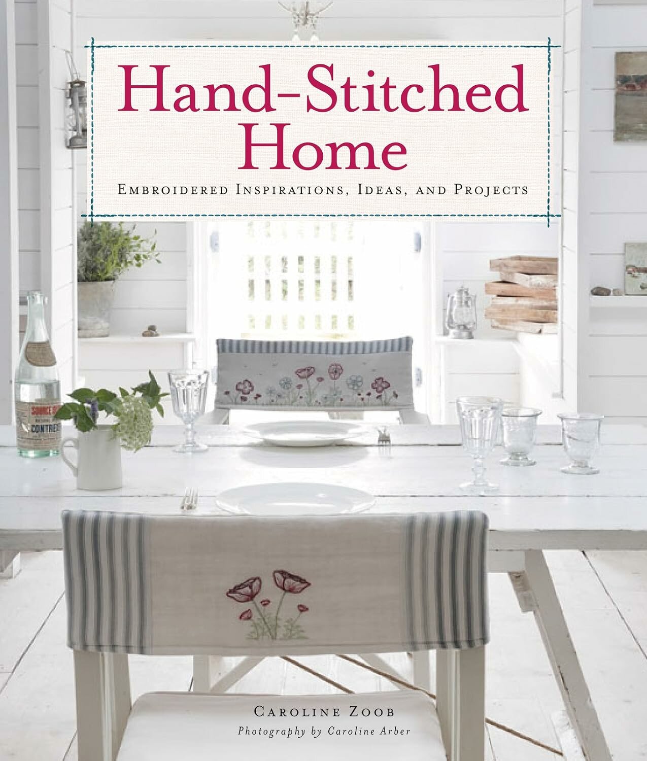 Hand-Stitched Home: Embroidered Inspirations, Ideas, and Projects，Reprinted paperback book