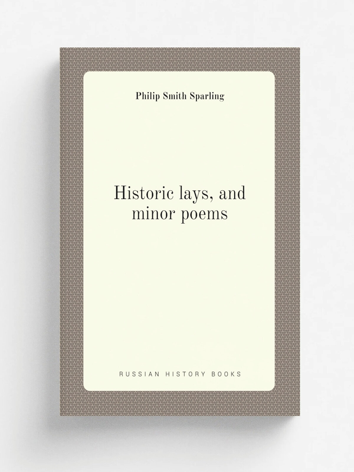 Historic lays, and minor poems