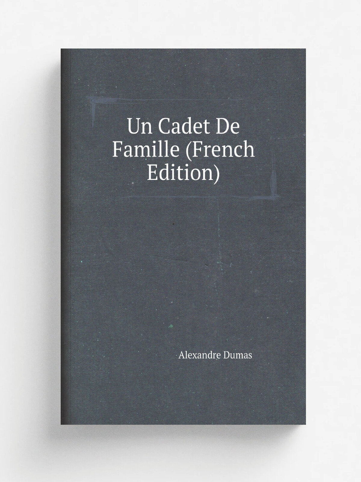 Un Cadet De Famille (French Edition) | Александр Дюма | Репринт