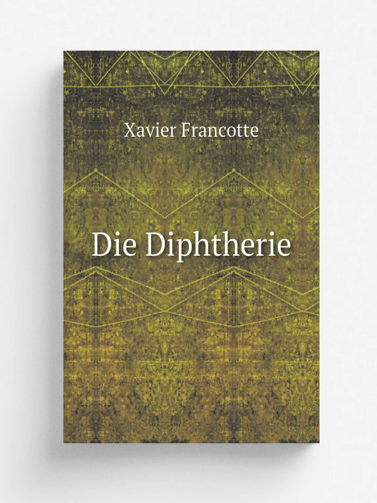 Die Diphtherie | Xavier Francotte | 1886 | Leipzig, Veit | Репринт