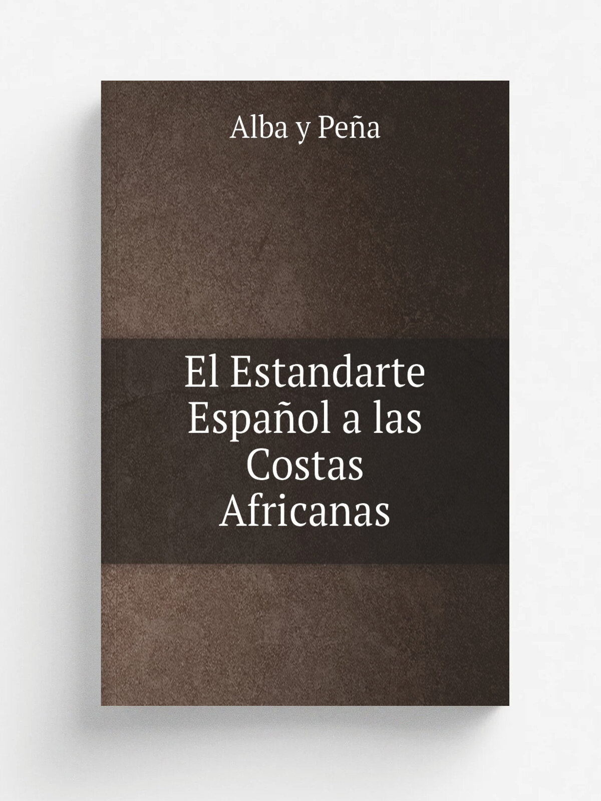 El Estandarte Espa.ol a las Costas Africanas | Alba y Pe.a | Репринт