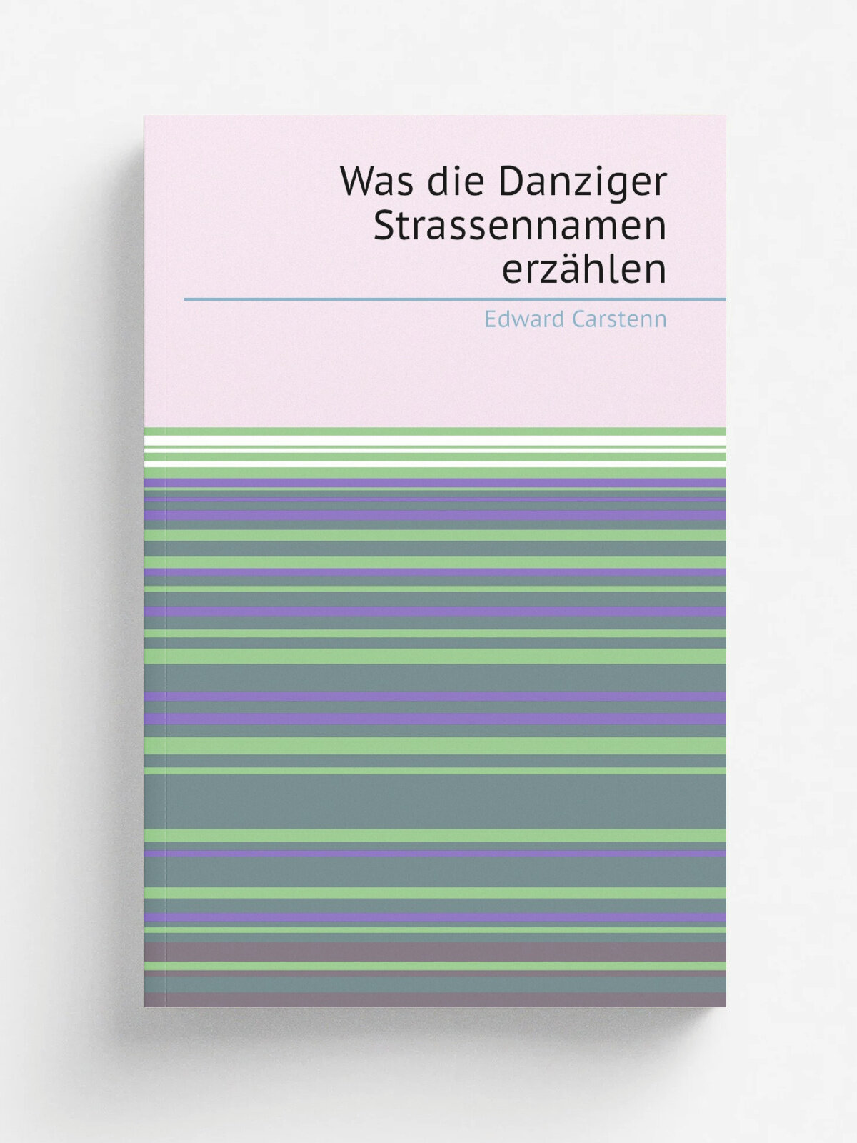 Was die Danziger Strassennamen erz.hlen | Edward Carstenn | 1922 | Danzig Danziger Verlags-Gesellschaft | Репринт