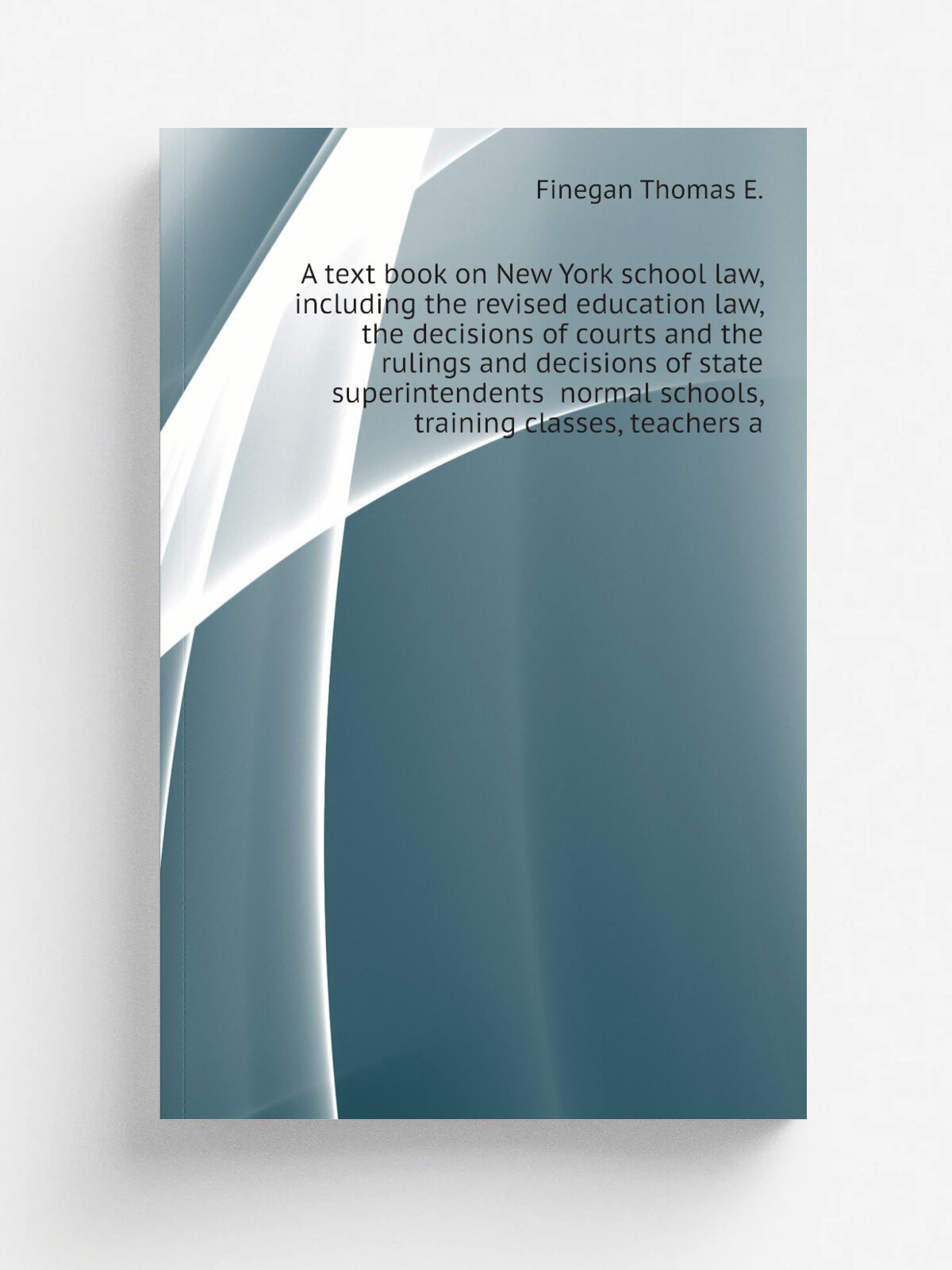 A text book on New York school law, including the revised education law, the decisions of courts and the rulings and decisions of state superintenden…