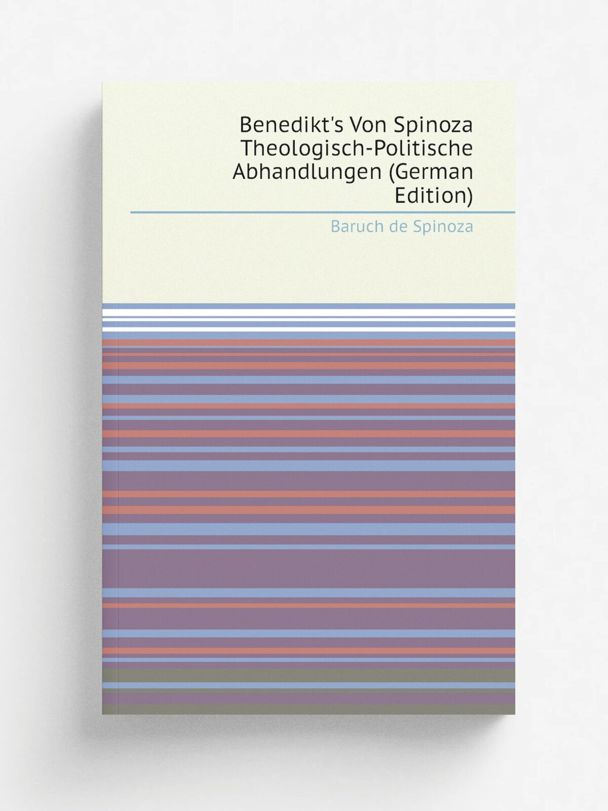 Benedikt's Von Spinoza Theologisch-Politische Abhandlungen (German Edition) | Baruch de Spinoza | Репринт