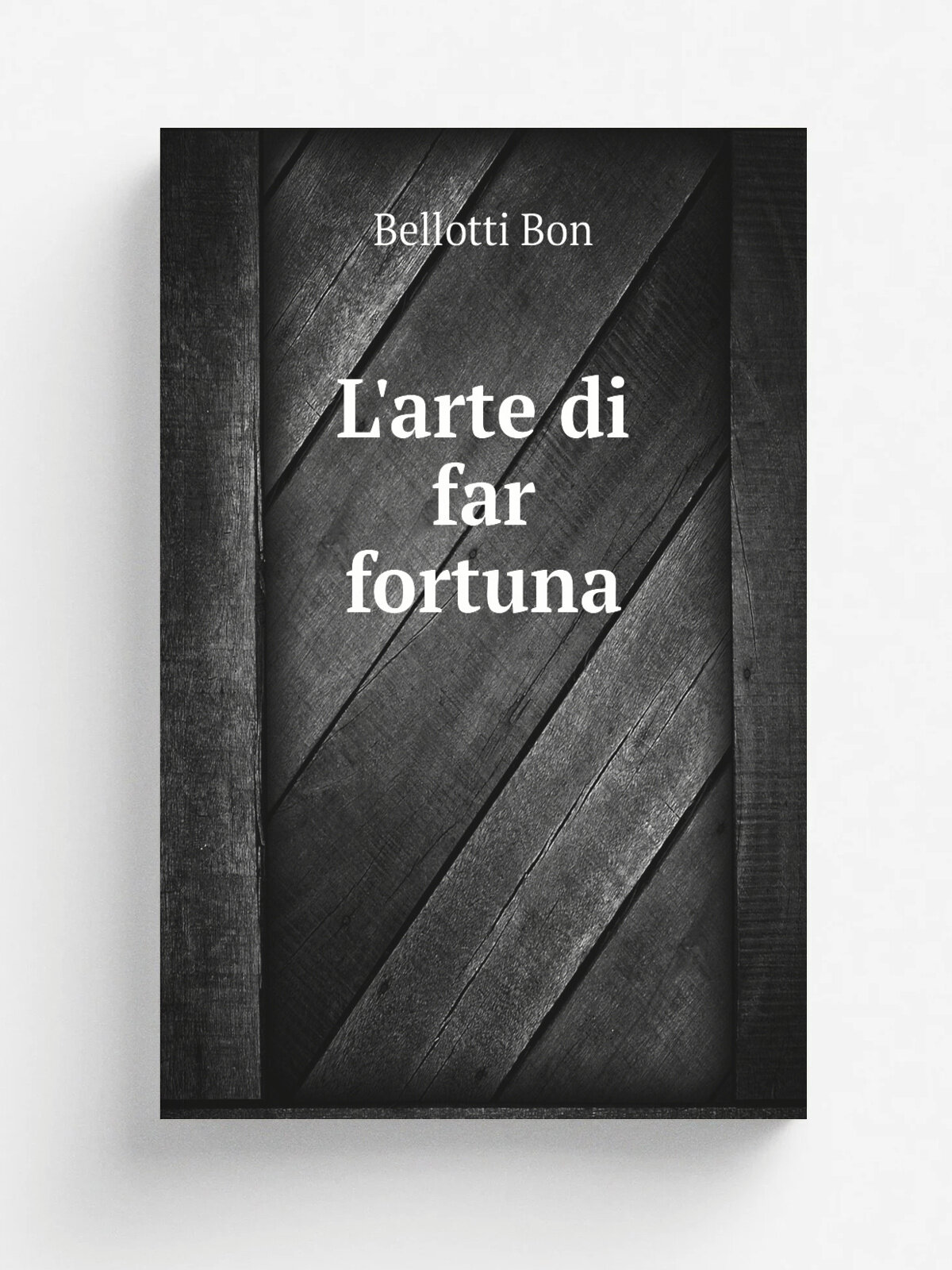 L'arte di far fortuna | Bellotti Bon | 1873 | Milano C. Barbini | Репринт