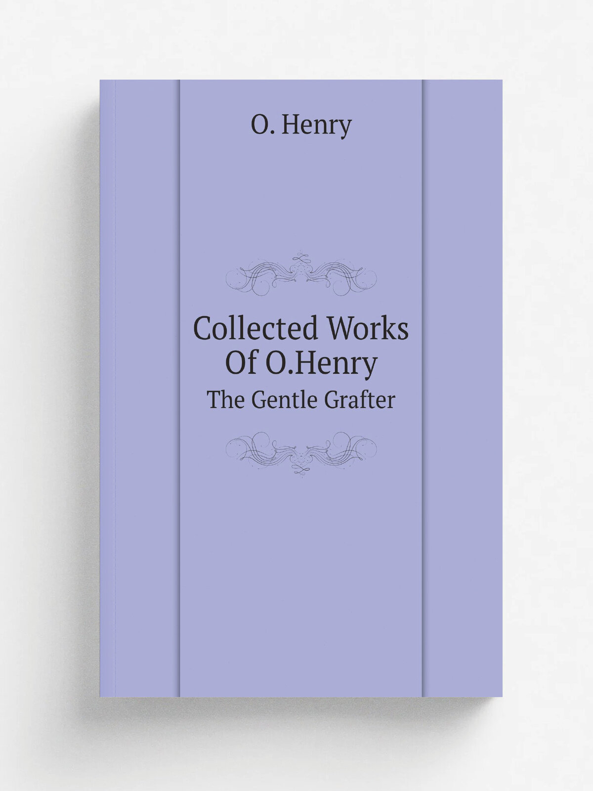 Collected Works Of O.Henry. The Gentle Grafter