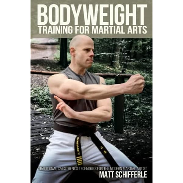 Bodyweight Training for Martial Arts: Traditional Calisthenics Techniques for the Modern Martial Artist，Reprinted paperback book
