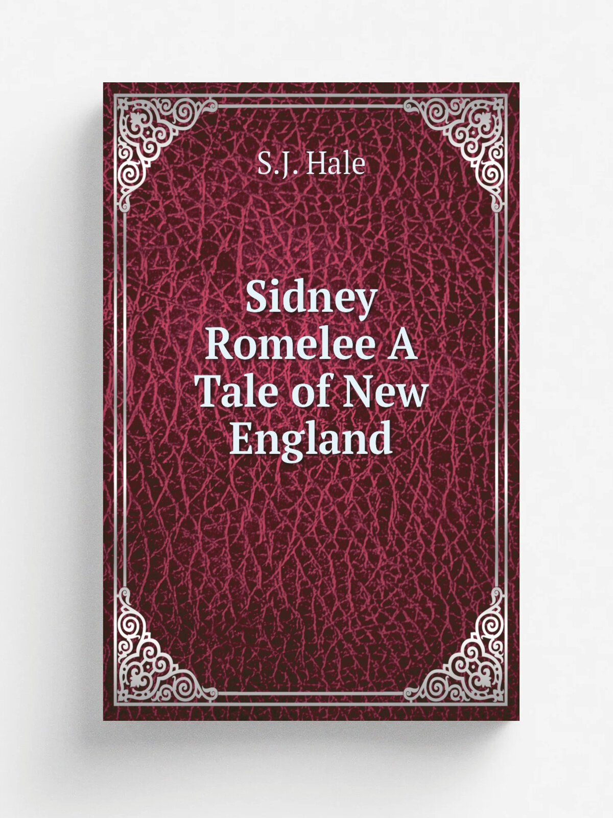 Sidney Romelee A Tale of New England | S.J. Hale | 1827 | Репринт