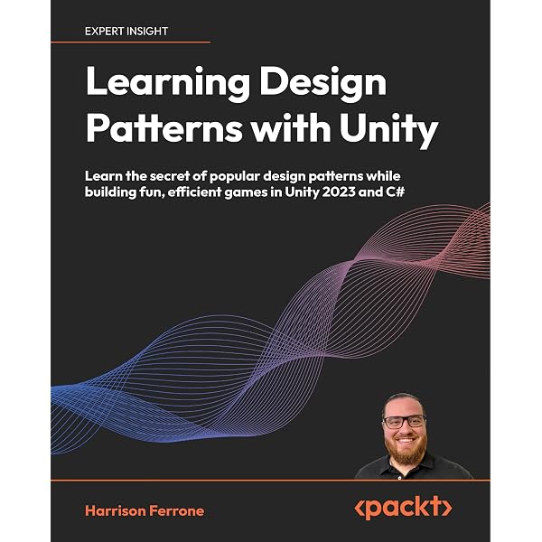Learning Design Patterns with Unity: Learn the secret of popular design patterns while building fun, efficient games in Unity 2023 and C#，Reprinted paperback book