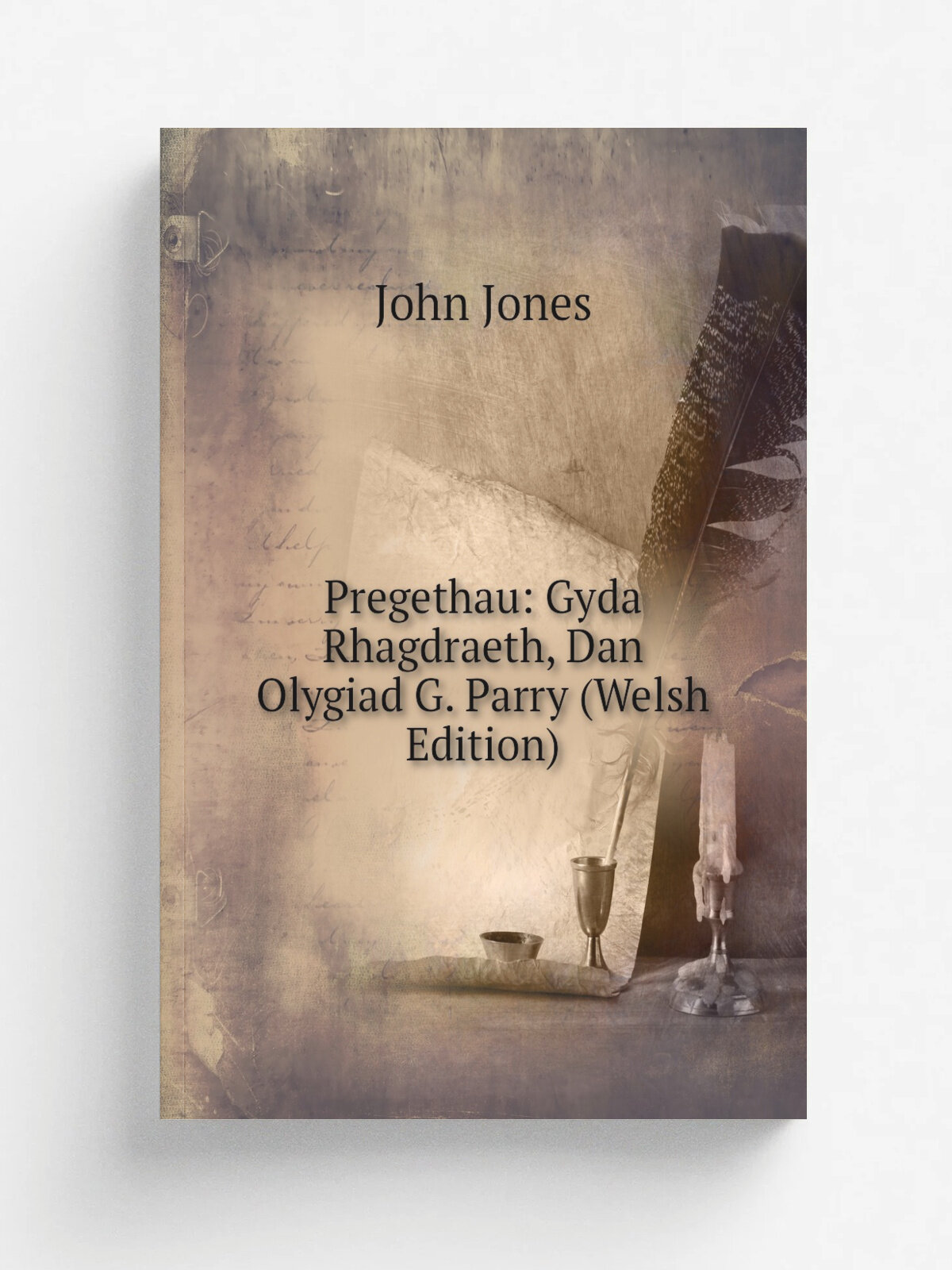 Pregethau: Gyda Rhagdraeth, Dan Olygiad G. Parry (Welsh Edition) | Jones John | Репринт