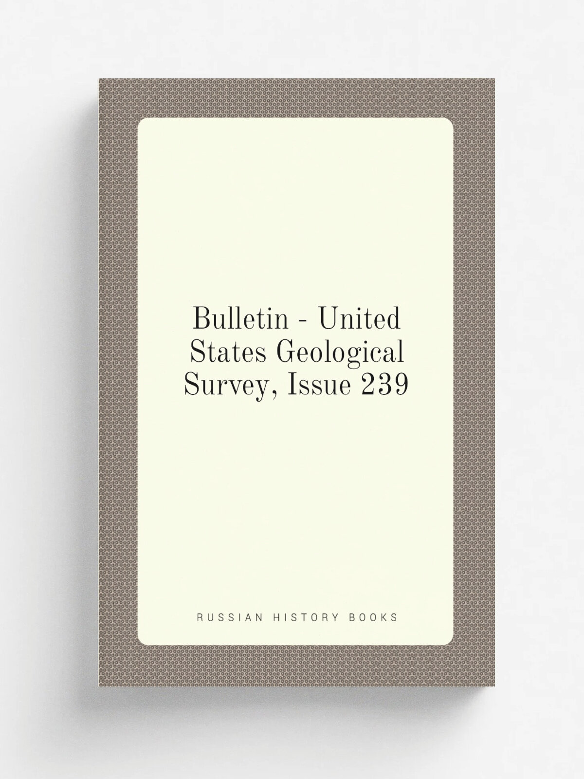 Bulletin - United States Geological Survey, Issue 239