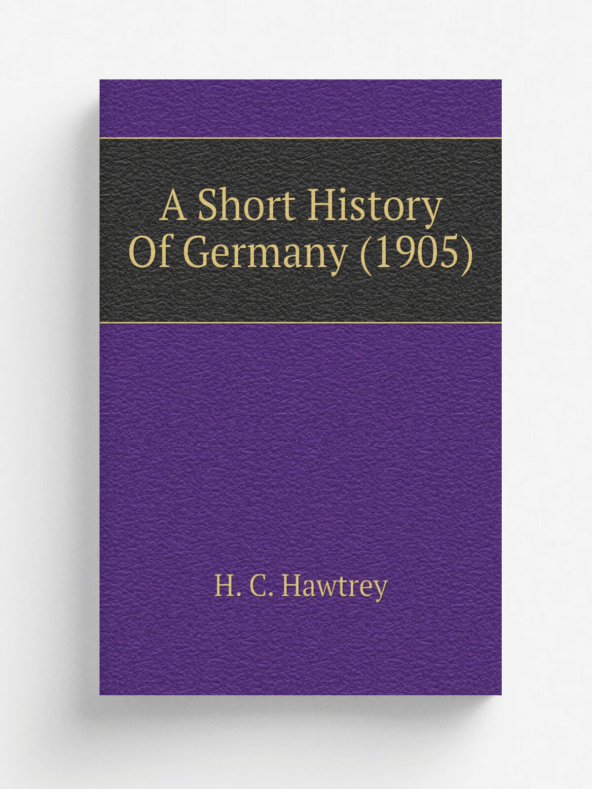 A Short History Of Germany (1905)