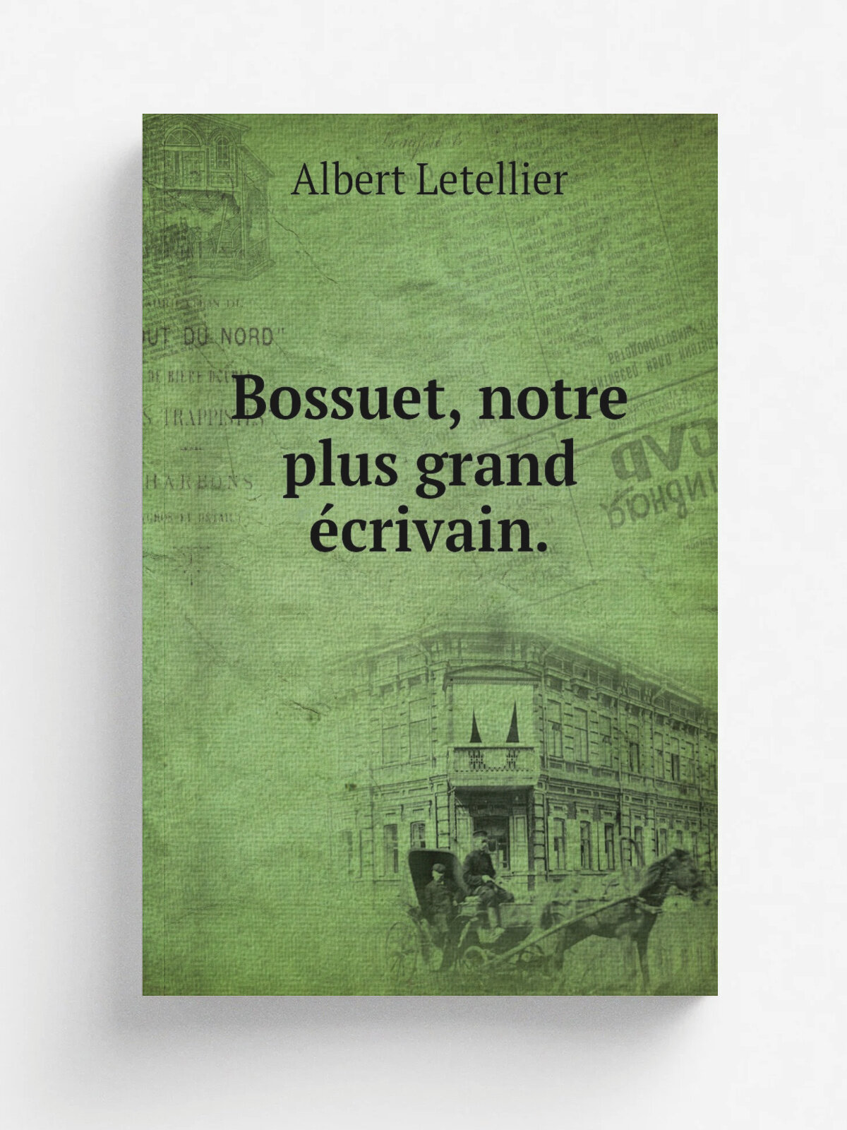 Bossuet, notre plus grand . crivain. | Albert Letellier | 1920 | Paris : Goupil & cie; Manzi, Joyant & cie, successeurs | Репринт