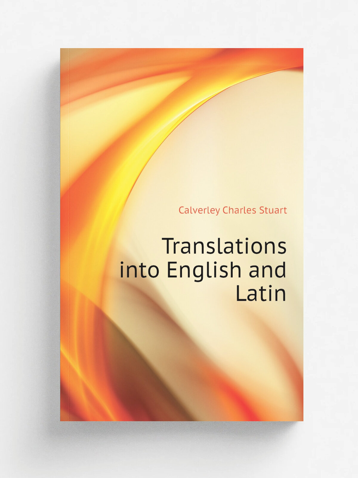 Translations into English and Latin | Calverley Charles Stuart | Репринт