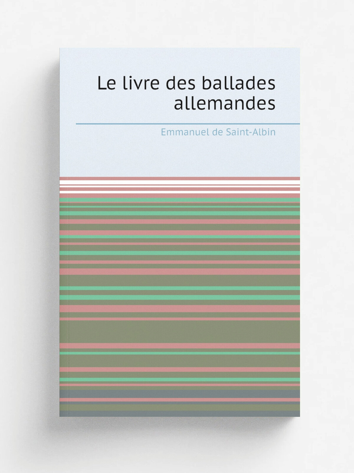 Le livre des ballades allemandes | Emmanuel de Saint-Albin | 1882 | Paris : Librairie de la Soci.t. bibliographique | Репринт