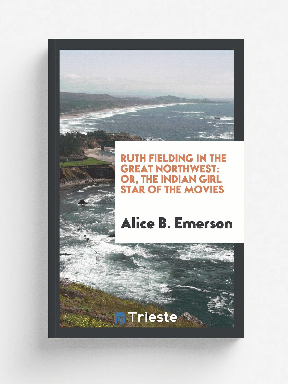 Ruth Fielding in the Great Northwest. Or, The Indian Girl Star of the Movies