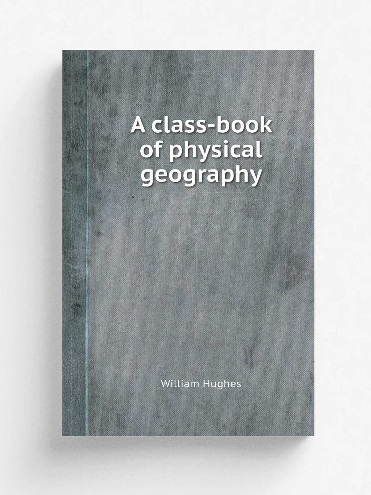 A class-book of physical geography