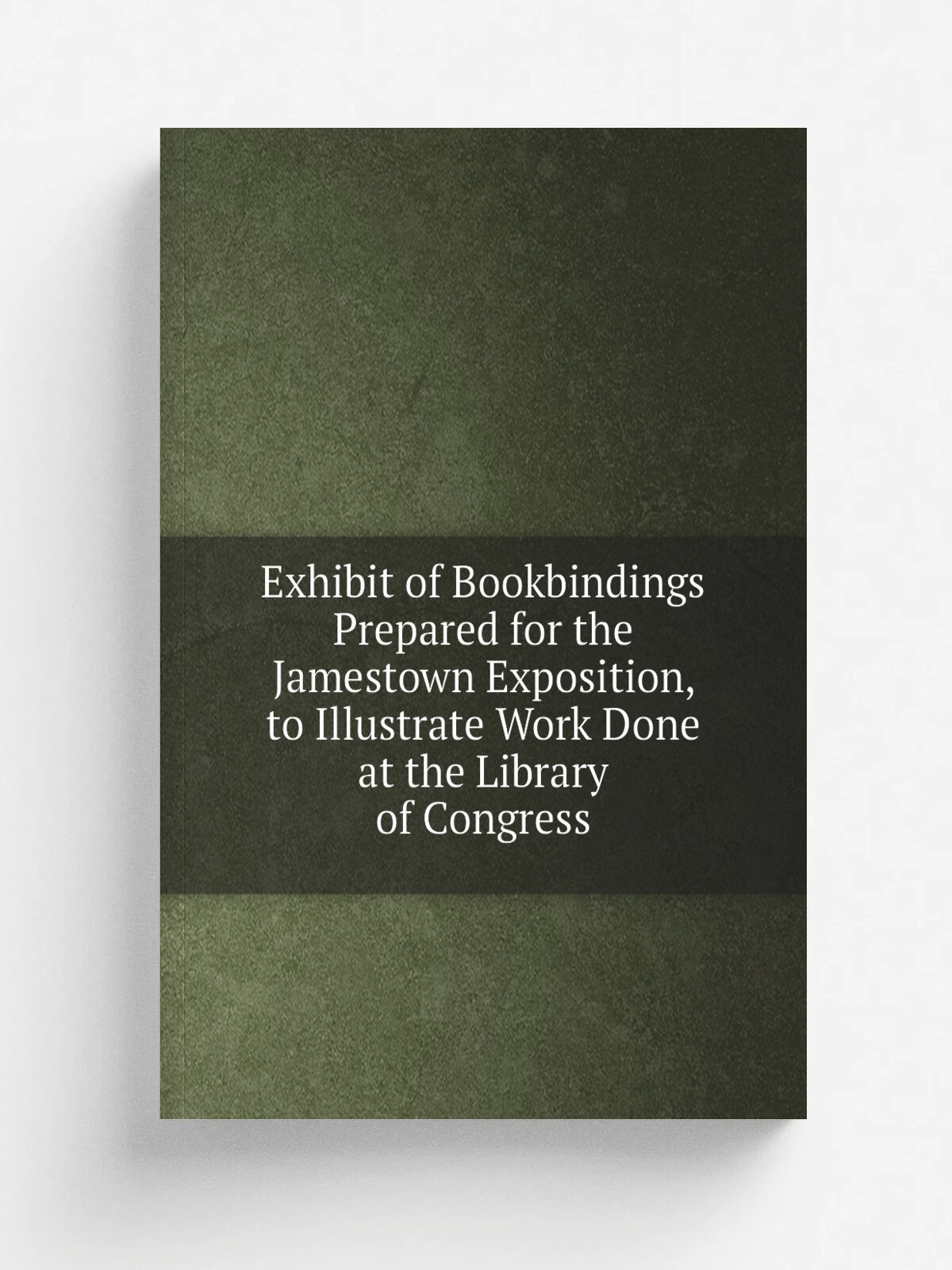 Exhibit of Bookbindings Prepared for the Jamestown Exposition, to Illustrate Work Done at the Library of Congress | Репринт
