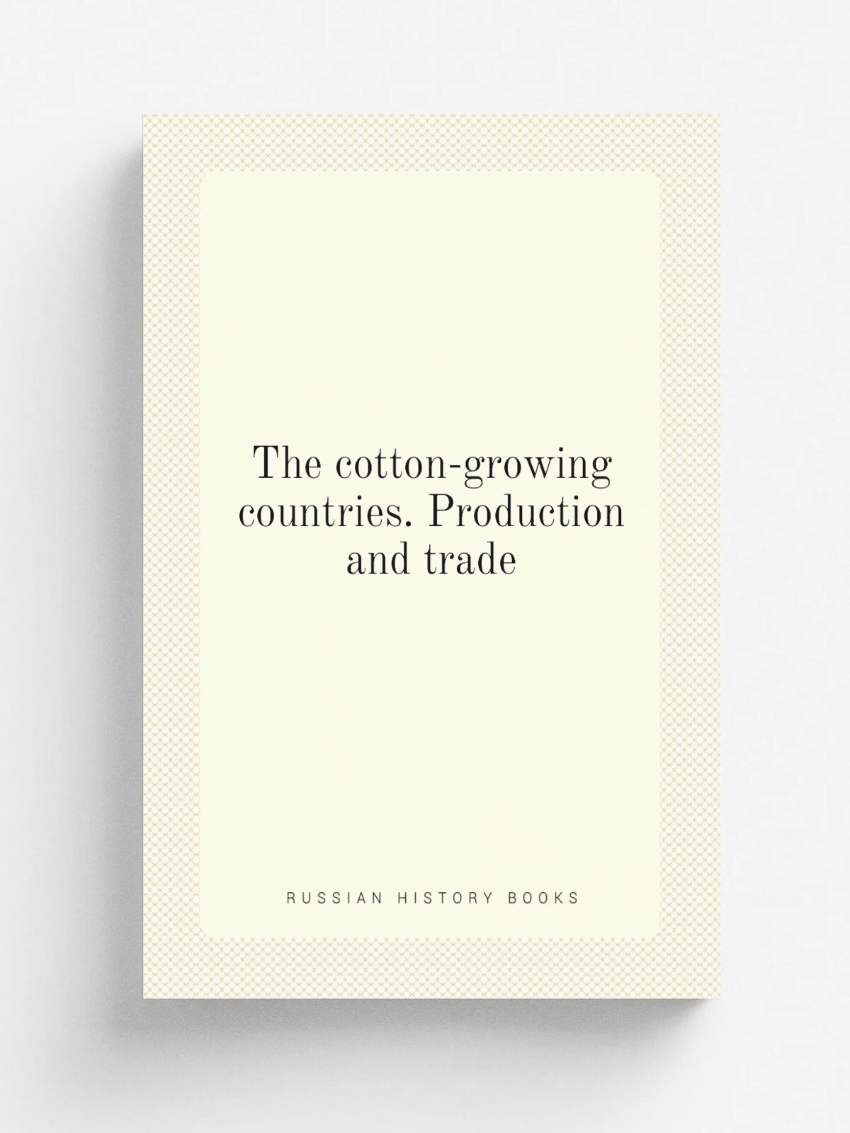 The cotton-growing countries. Production and trade | Репринт