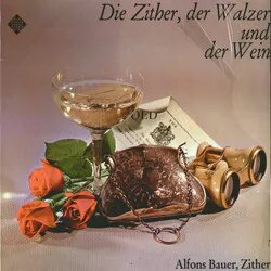 Alfons Bauer - Die Zither, Der Walzer Und Der Wein EX